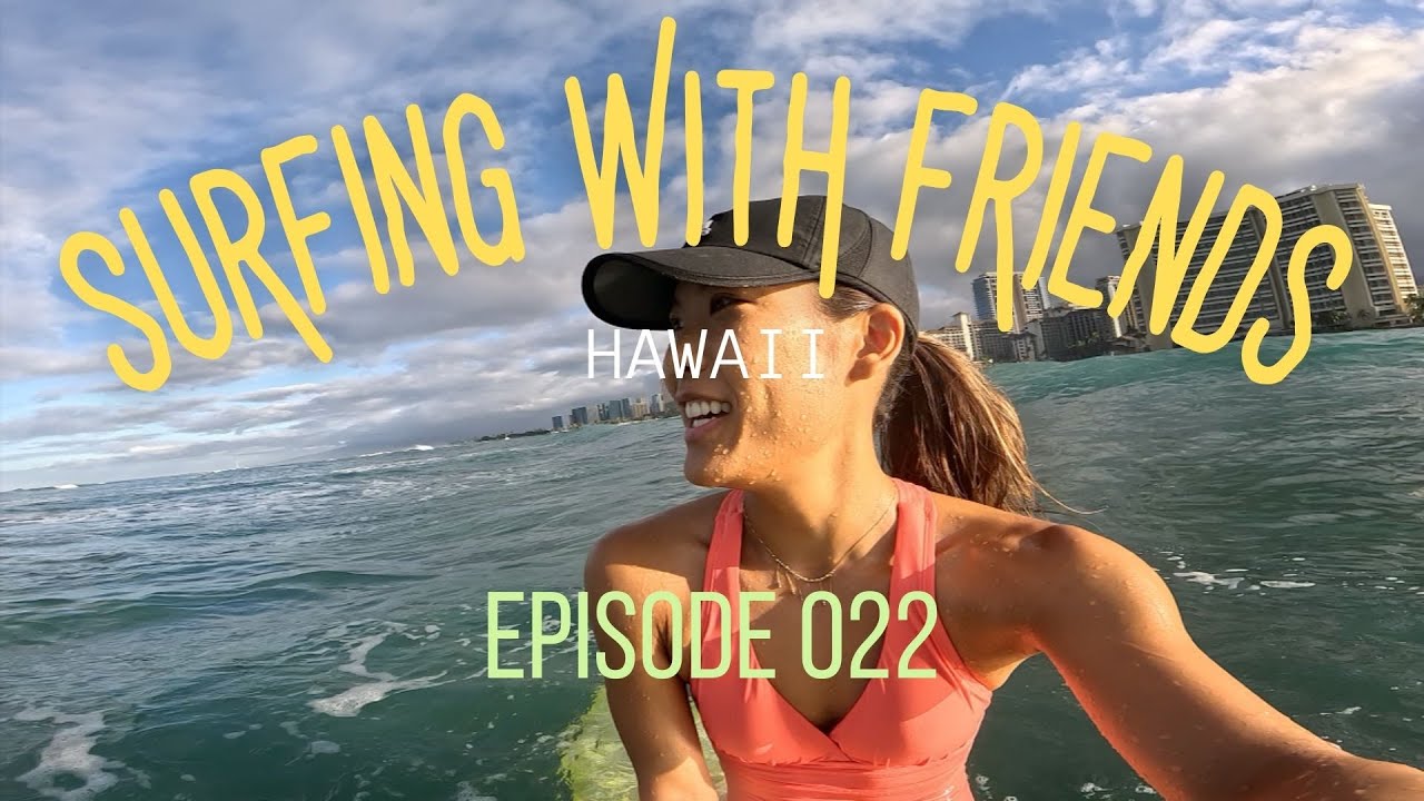 SURFING WITH FRIENDS WAIKIKI EP 022 (PART 1) - YouTube