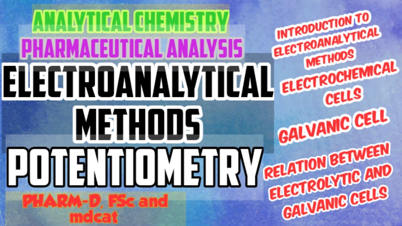 POTENTIOMETRY| ELECTROANALYTICAL METHODS| ELECTROLYTIC AND GALVANIC ...