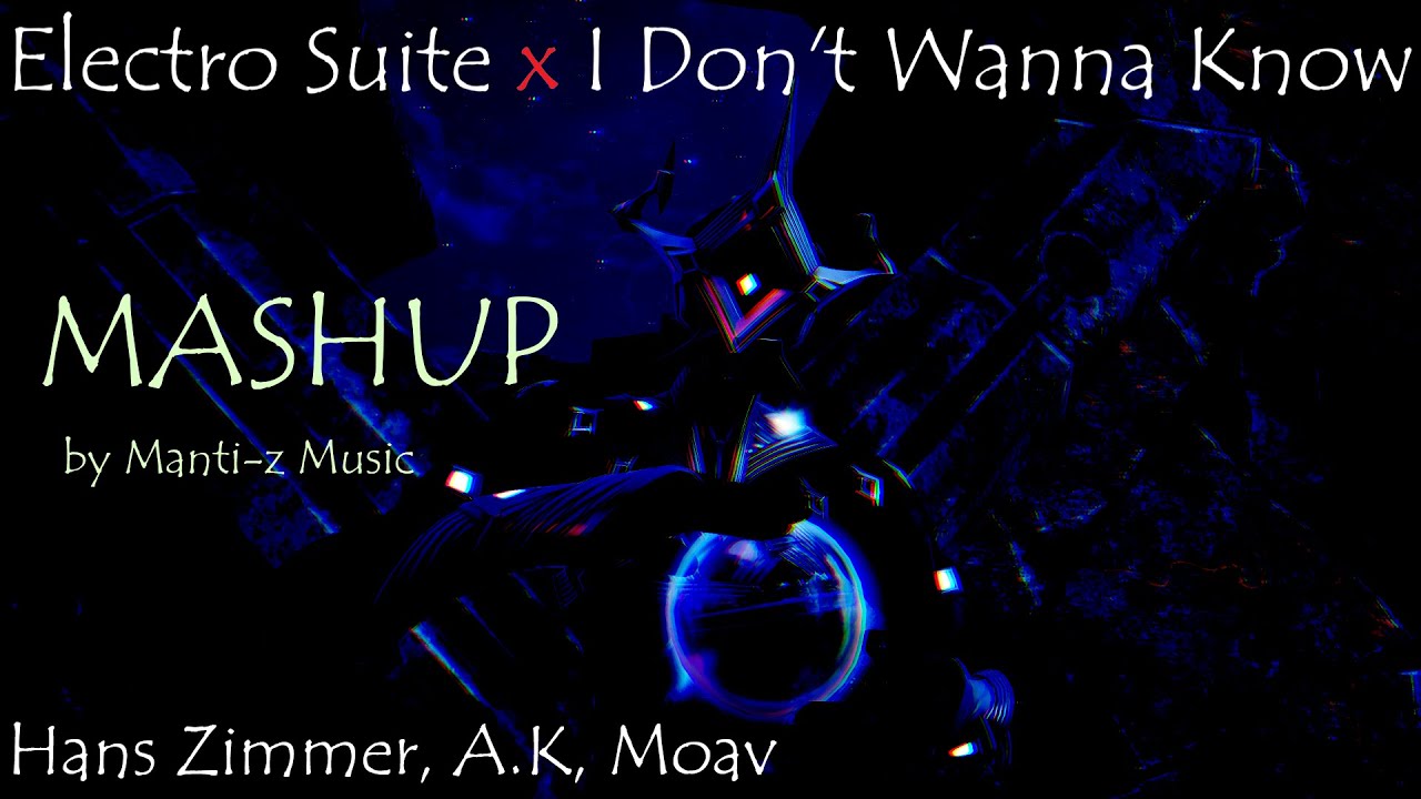 Electro Suite x I Don't Wanna Know | NOX MASHUPS | Hans Zimmer, A.K ...
