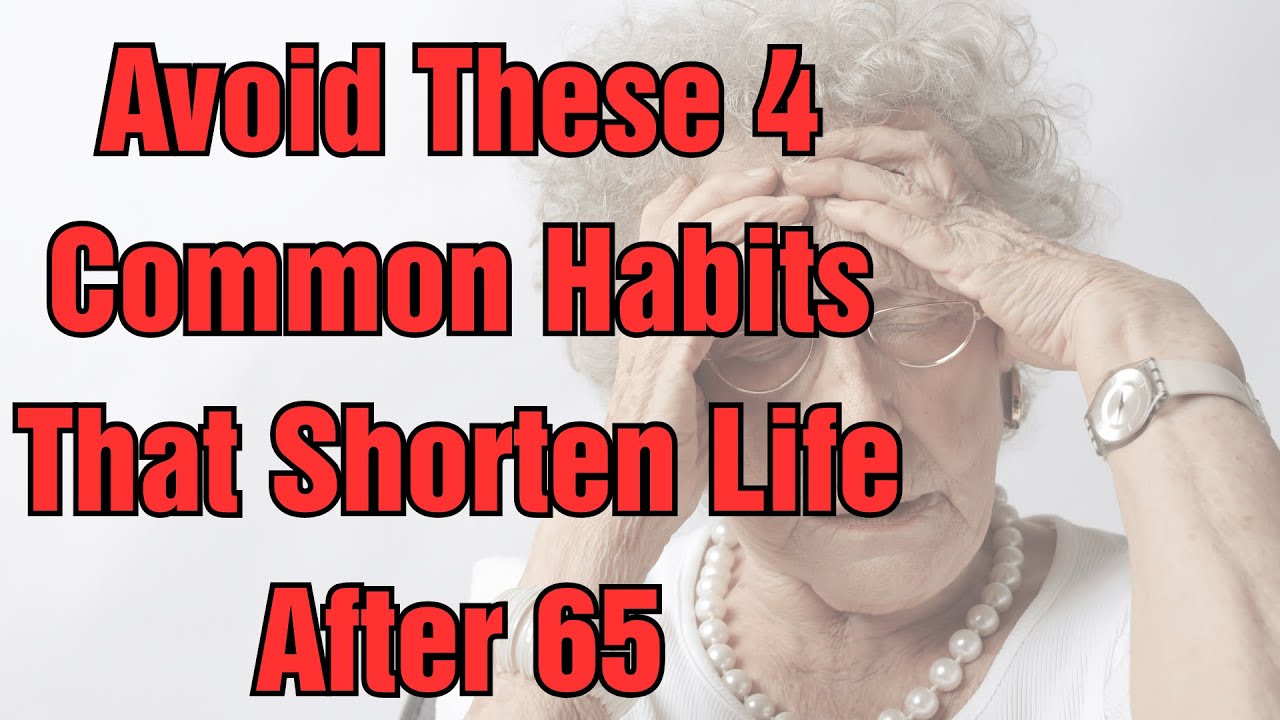 Avoid These 4 Common Habits That Shorten Life After 65 - YouTube