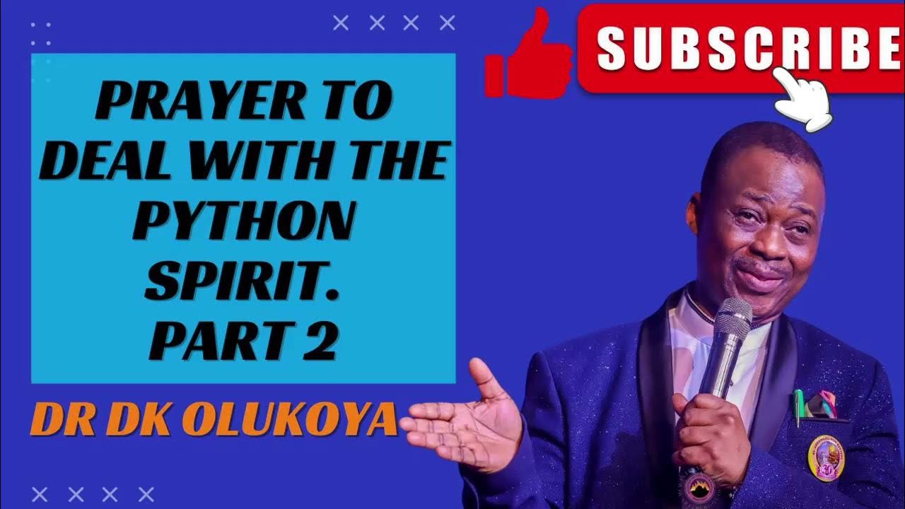 DR DK OLUKOYA :- PRAYER TO DEAL WITH THE PYTHON SPIRIT 2 /PRAYERS ...