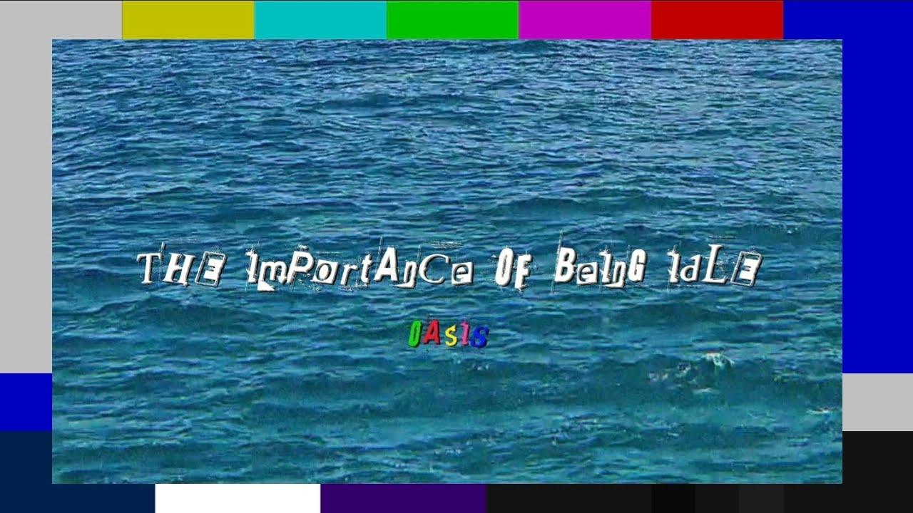 Oasis, The Importance of Being Idle || IsisALua - YouTube