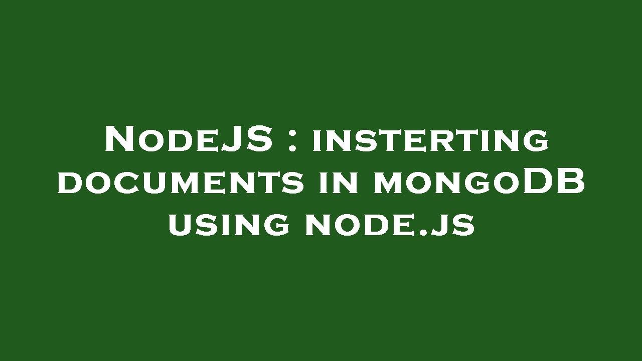 Nodejs Insterting Documents In Mongodb Using Node Js Youtube