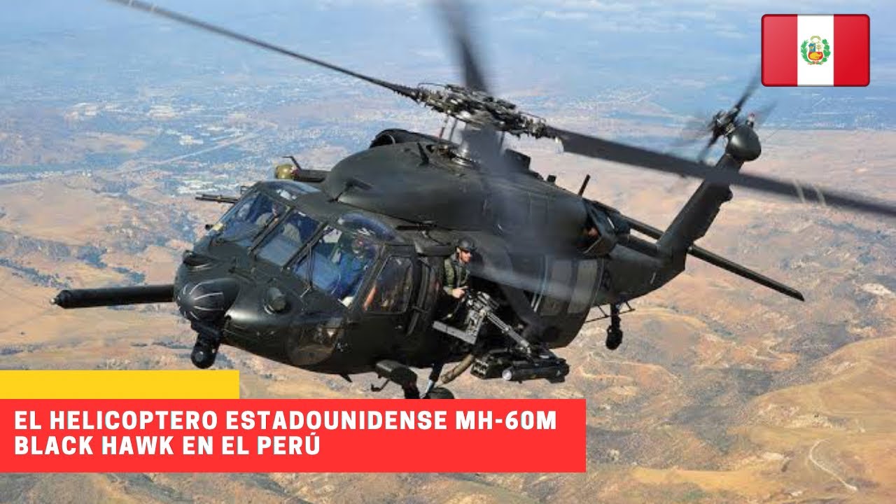 El helicóptero MH-60M Black Hawk en el Perú #peru - YouTube