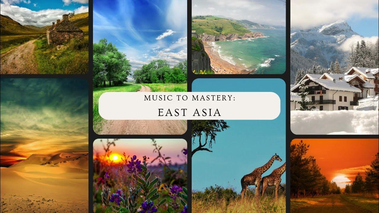 Music to Mastery: East Asia - YouTube