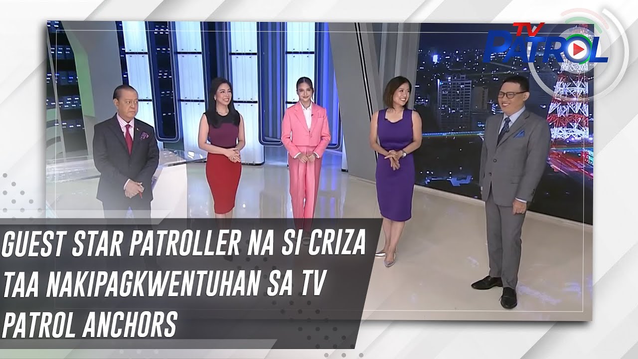 Guest Star Patroller na si Criza Taa nakipagkwentuhan sa TV Patrol ...