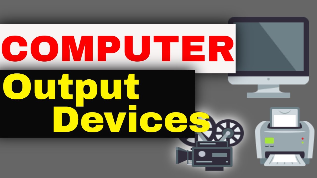 Output Devices Of Computer Monitor Speaker Printer Plotter Projector Youtube