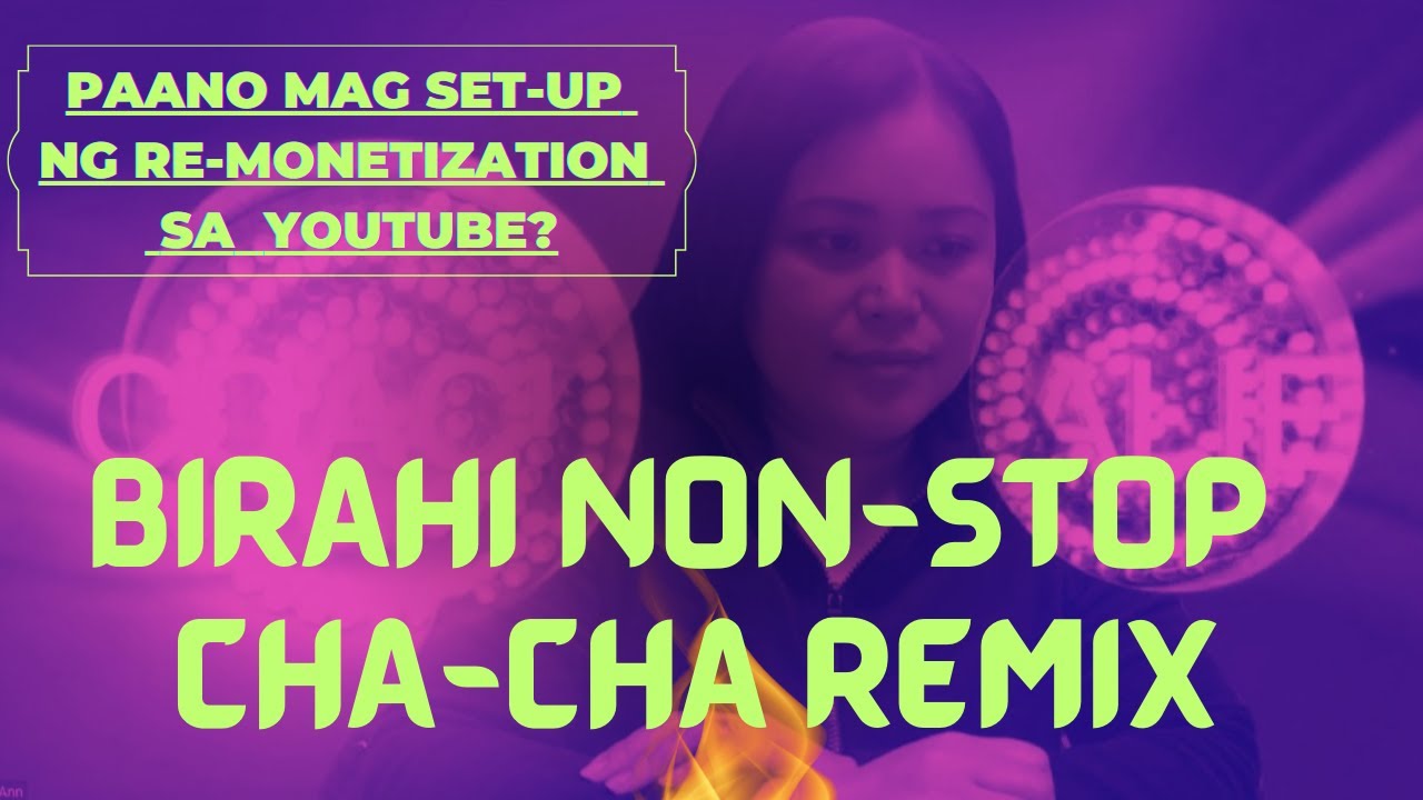 BIRAHI NON-STOP CHA-CHA REMIX|PAANO MAGSET-UP NG RE-MONETIZATION SA YOUTUBE #yttips #chacharemix ...