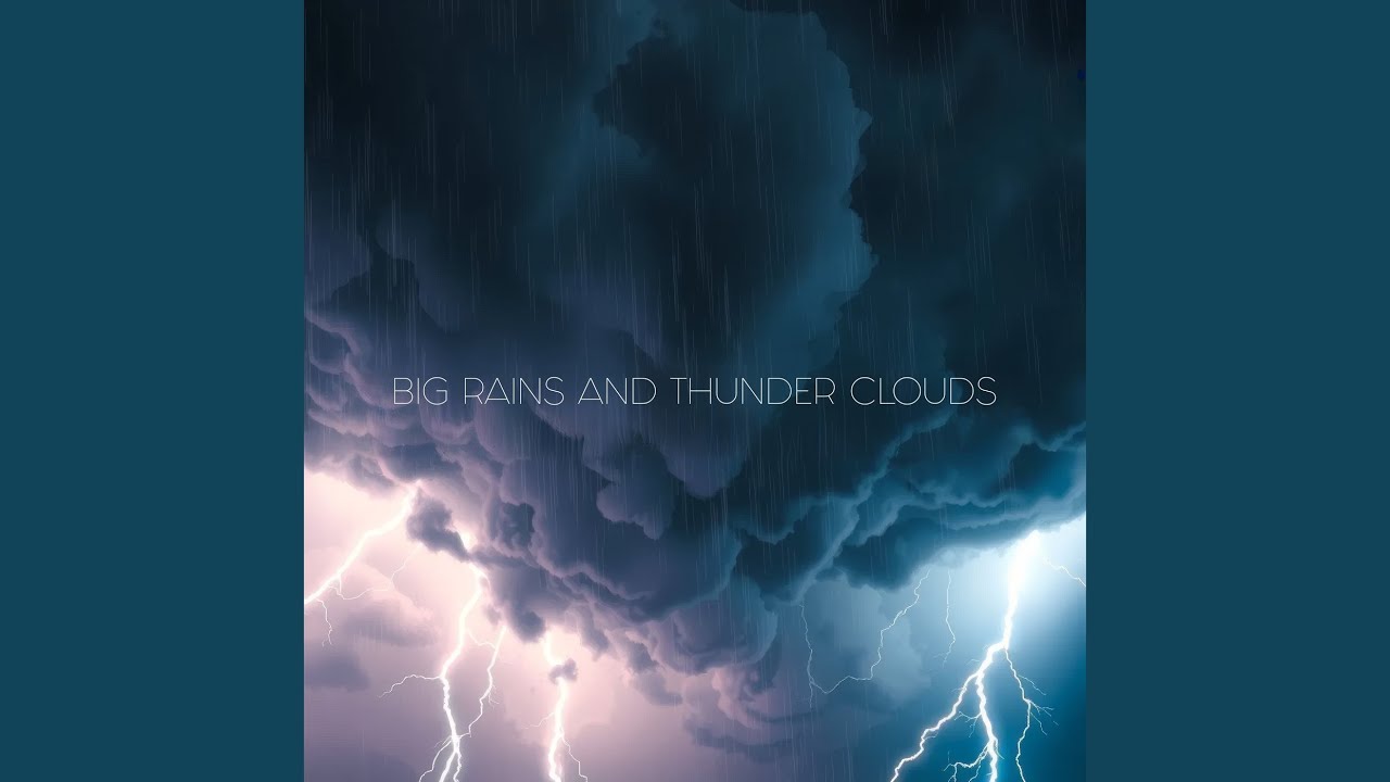 Big Rains and Thunder Clouds - YouTube