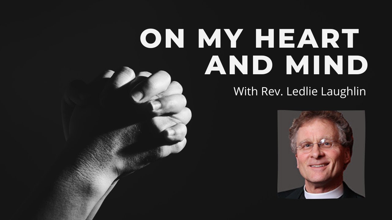 On My Heart and Mind with the Rev. Ledlie Laughlin - YouTube