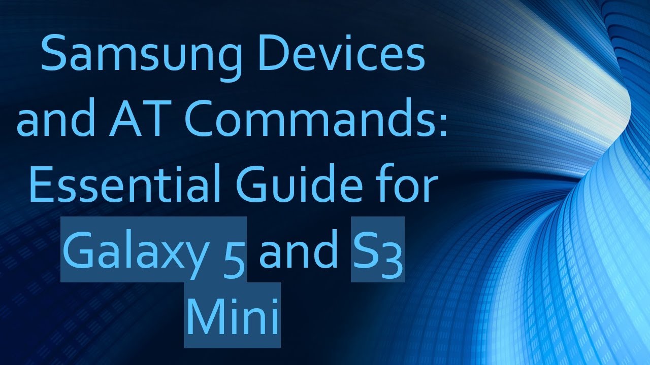 Samsung Devices and AT Commands: Essential Guide for Galaxy 5 and S3 ...