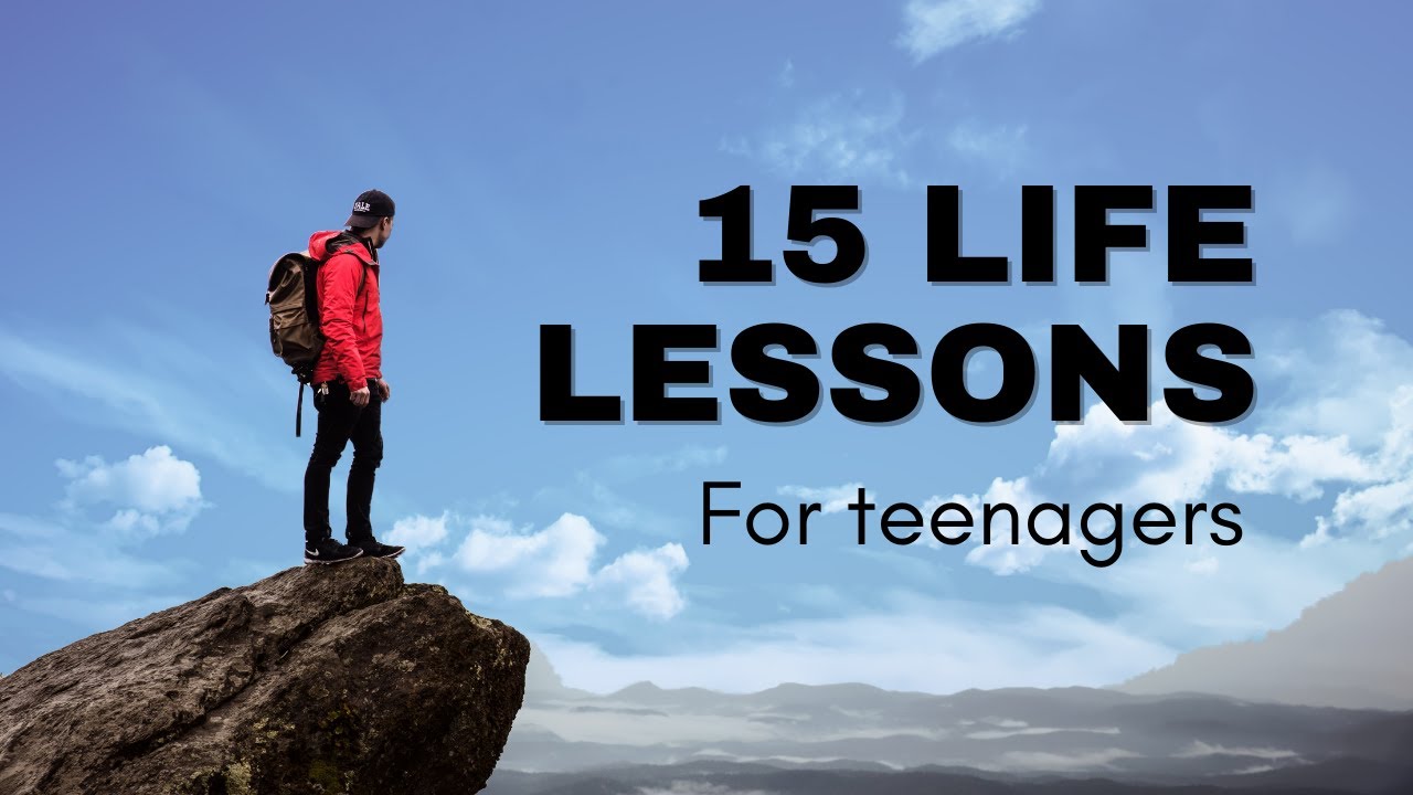 15 Life Lessons For Teenagers - YouTube