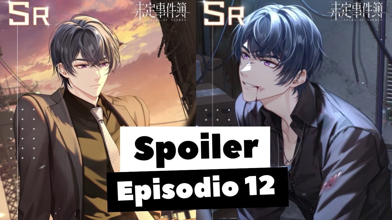 *SPOILER* Main Story Episodio 12 | Tears of Themis - YouTube