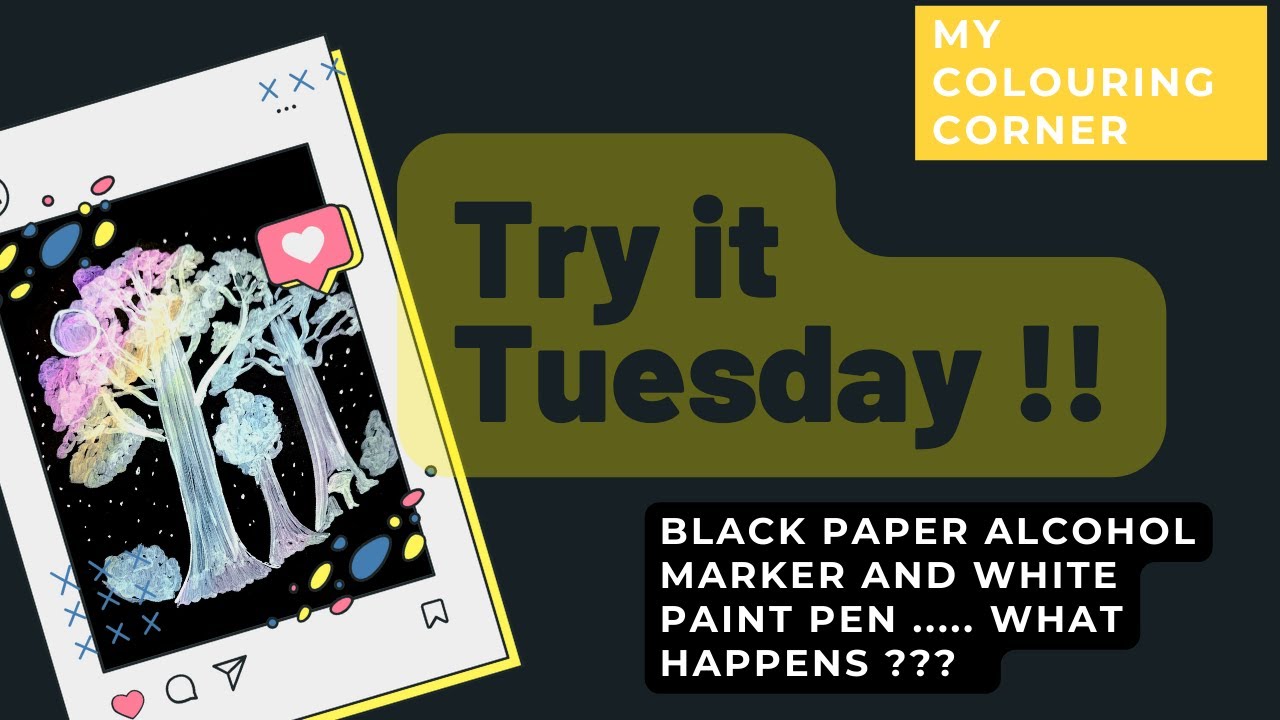 Try it Tuesday !!! Black Paper, Alcohol Markers and White Paint Pen ...