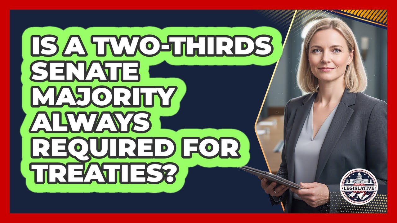 Is a Two-Thirds Senate Majority Always Required for Treaties? - YouTube