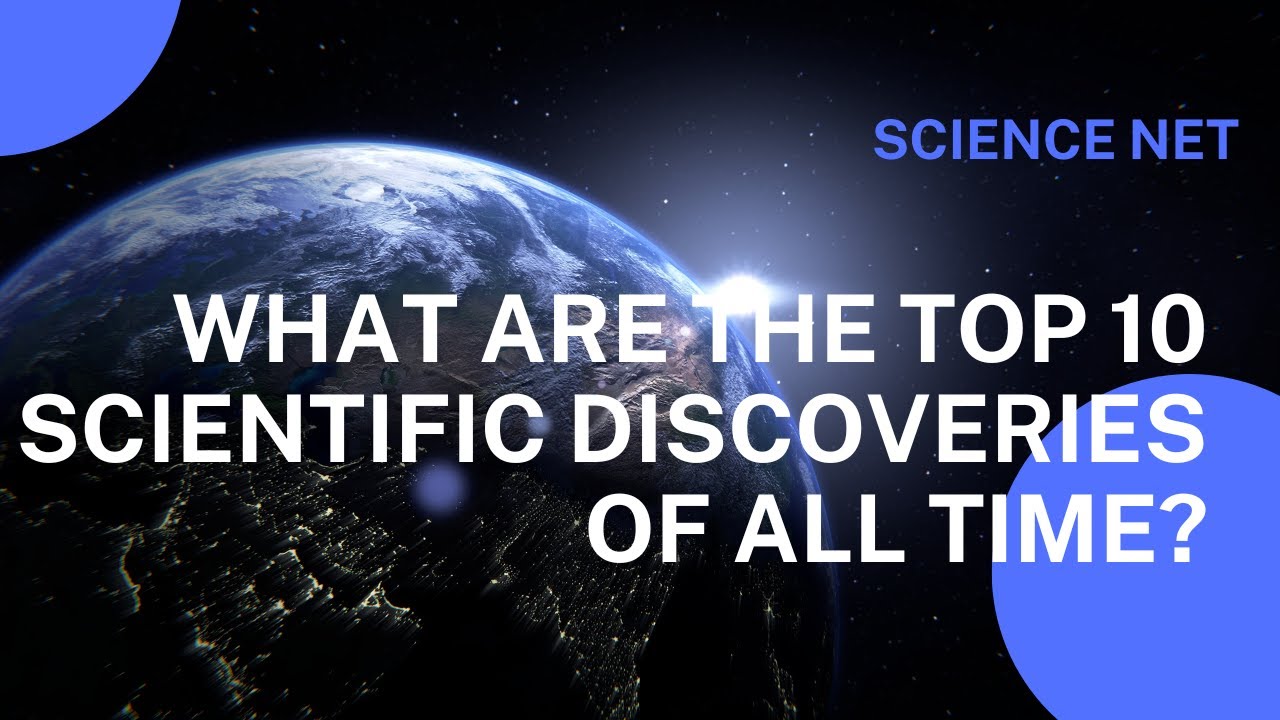 WHAT ARE THE TOP 10 SCIENTIFIC DISCOVERIES OF ALL TIME? - Science Net ...