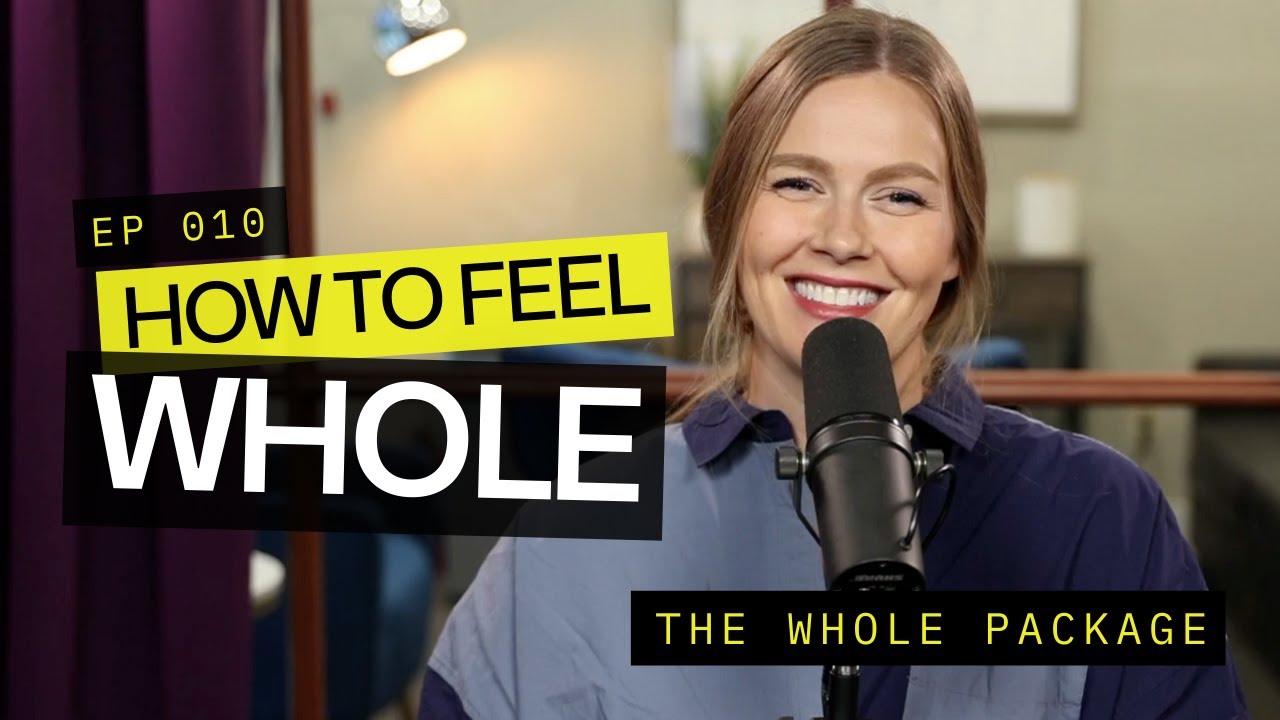 How to Feel WHOLE: The Whole Package - YouTube