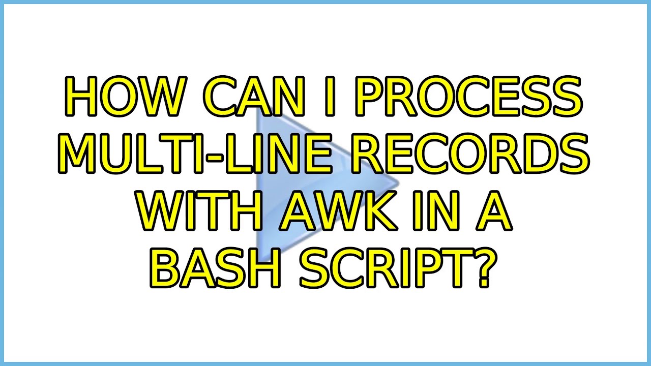 Ubuntu How Can I Process Multi Line Records With Awk In A Bash Script 3 Solutions Youtube