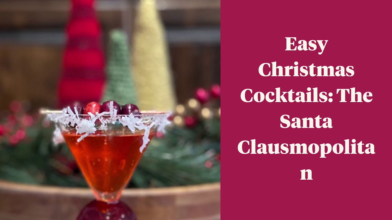 Easy and Festive Christmas Cocktails: The Santa Clausmopolitan - YouTube