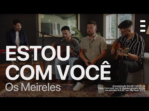 Os Meireles - Estou Com Você (Acústico)