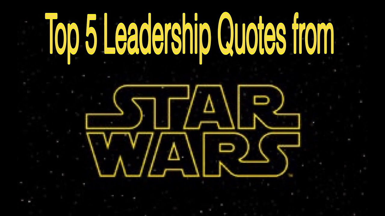 TOP 5 Leadership Quotes from STAR WARS - YouTube