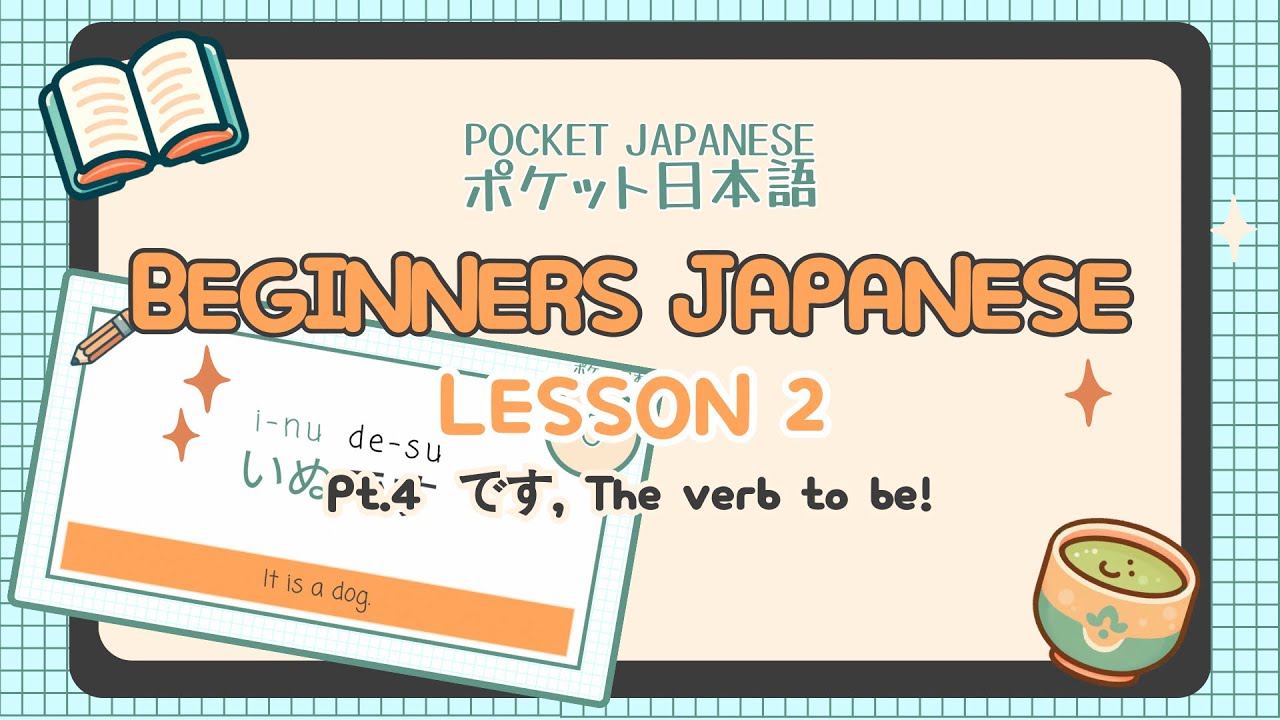 BEGINNERS JAPANESE LESSON 2 Pt.4: Desu Explained (The verb ‘to be ...