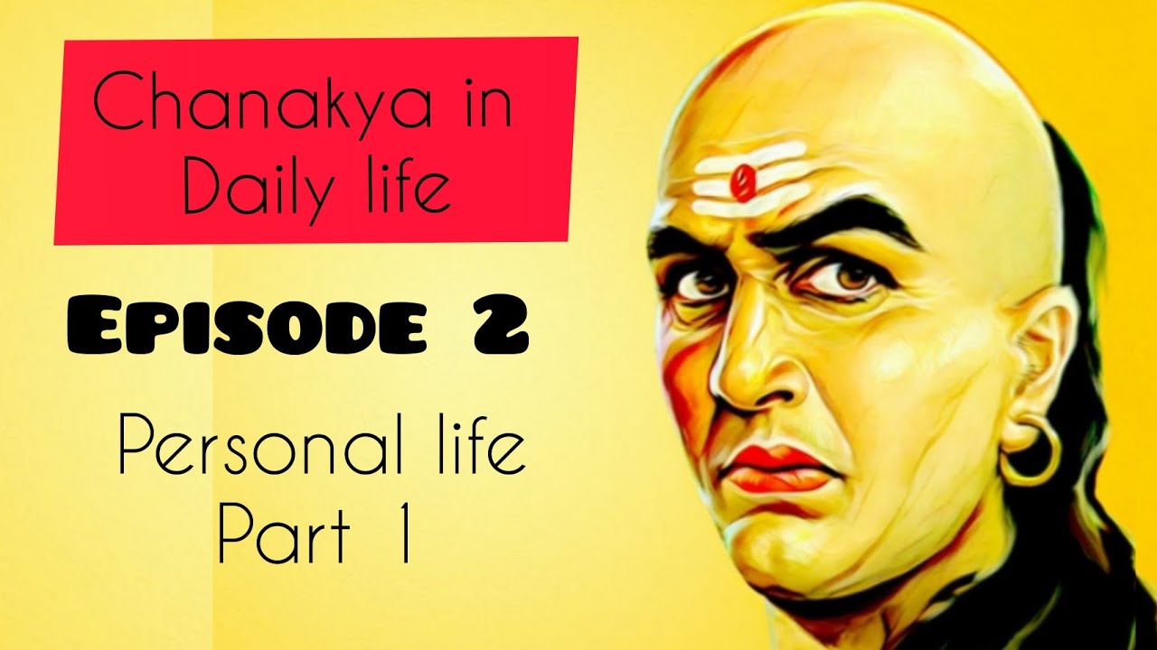 Chanakya in Daily Life - Episode 2 - Personal Life ( Part 1) - YouTube