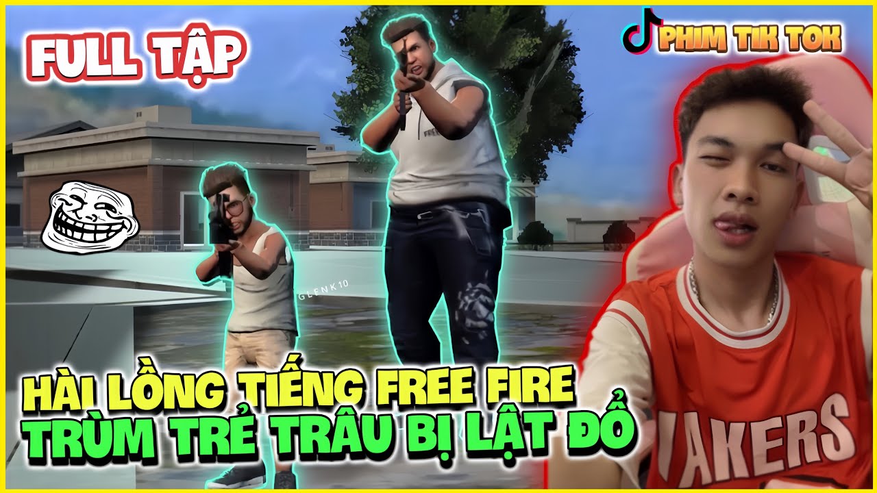 Funny Hài Lồng Tiếng Free Fire | Full Tập " Trùm Trẻ Trâu Và Đàn Em Bị ...