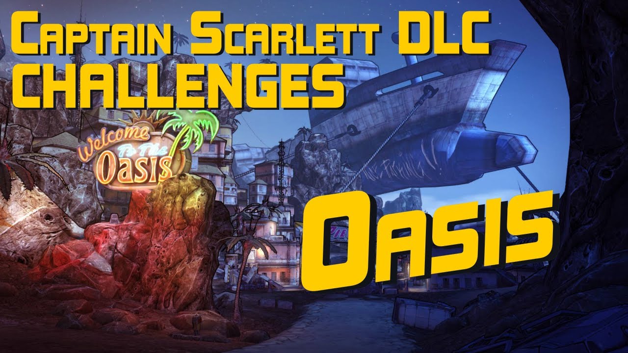 Borderlands 2 Captain Scarlett DLC: Oasis challenges guide - YouTube