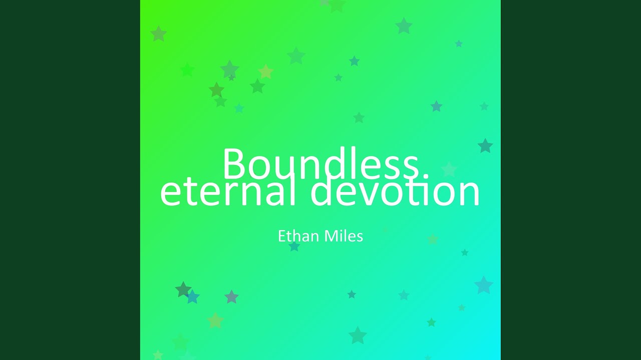 Boundless eternal devotion - YouTube