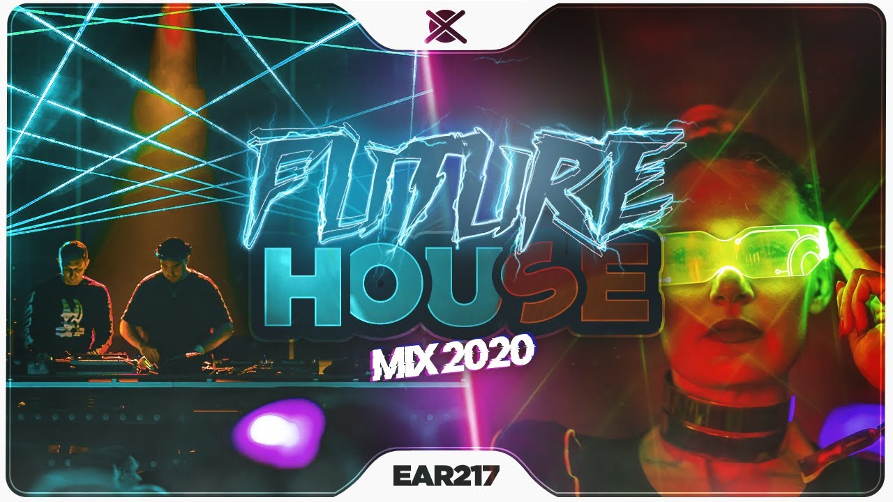 New Future House Music Mix 2020 ⚡ | EAR #217 - YouTube Music