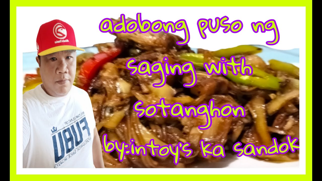adobong puso ng saging with sotanghon/by:intoy's ka sandok - YouTube
