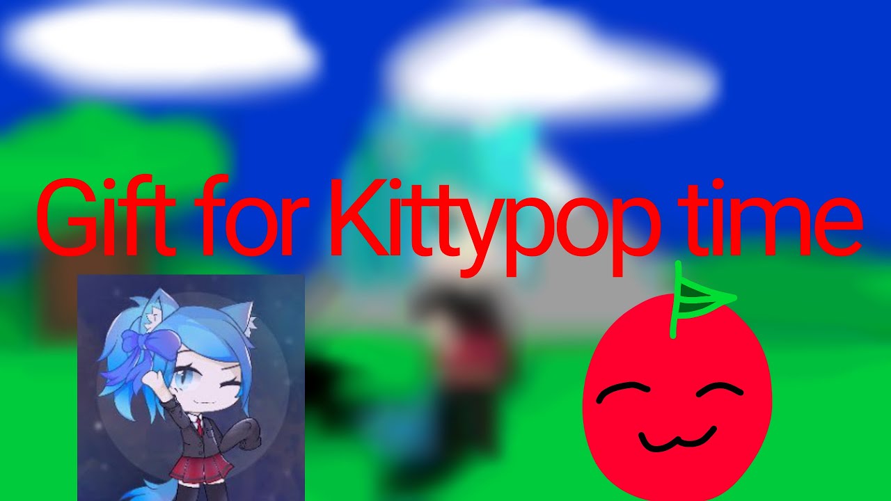 Gift for Kittypop time - YouTube