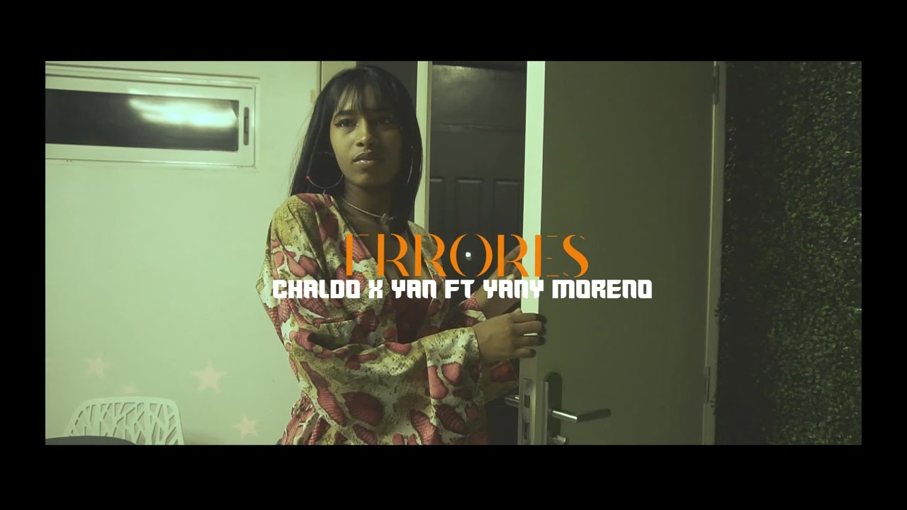 ERRORES - Yany Moreno ft Chaldo X Yan (Video Oficial) - YouTube