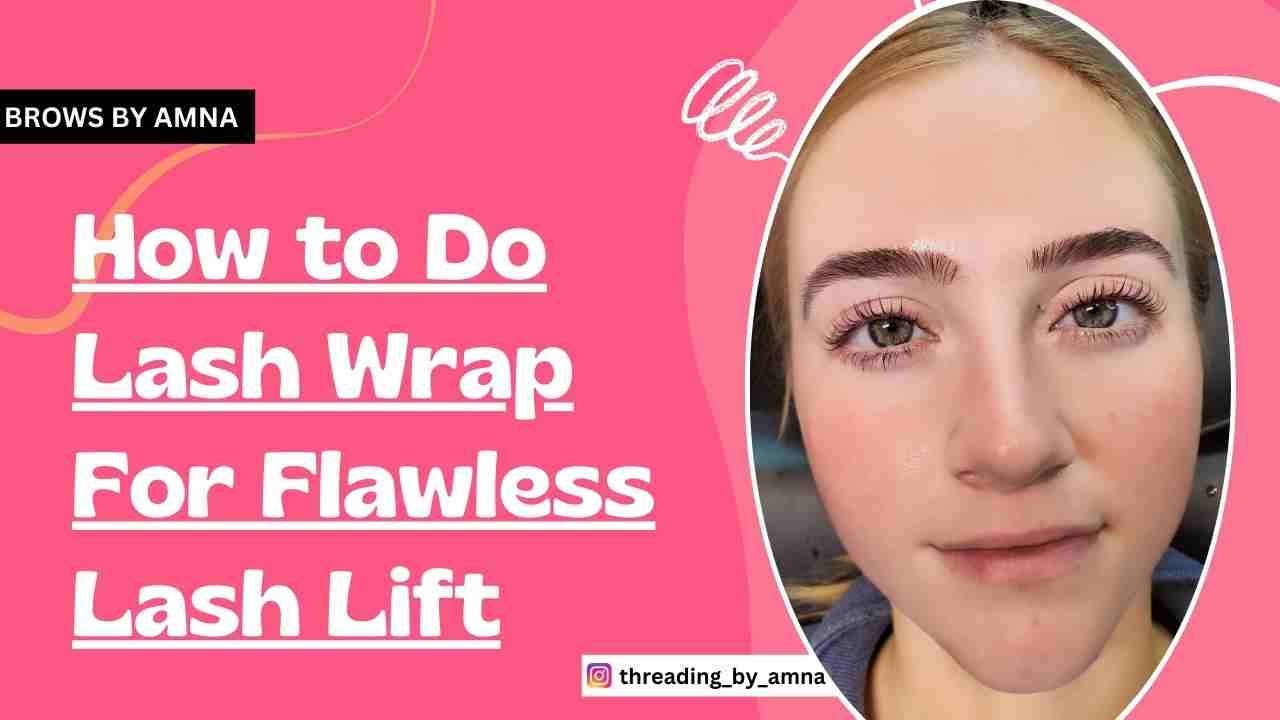 How perfect lash wrap can give perfect lash lift || Tutorial || Brows ...