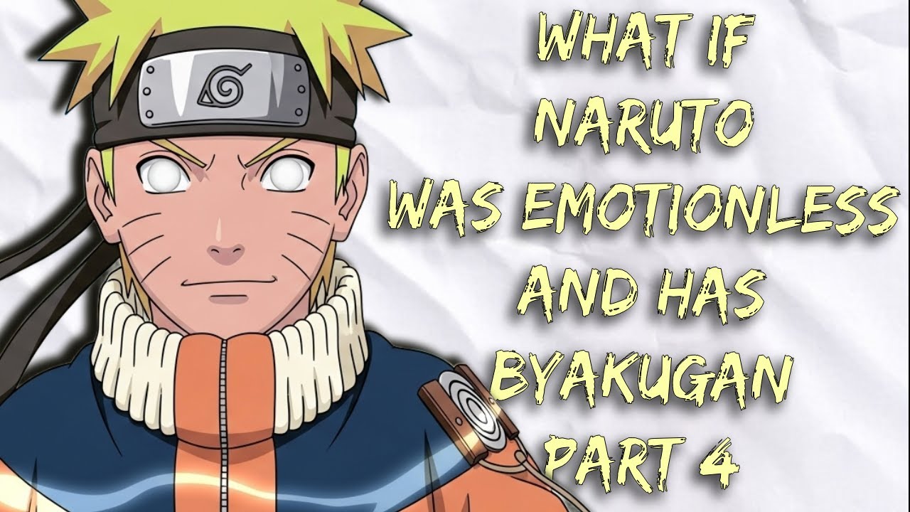 What If Naruto Was Emotionless and Has Byakugan | Part 4 - YouTube