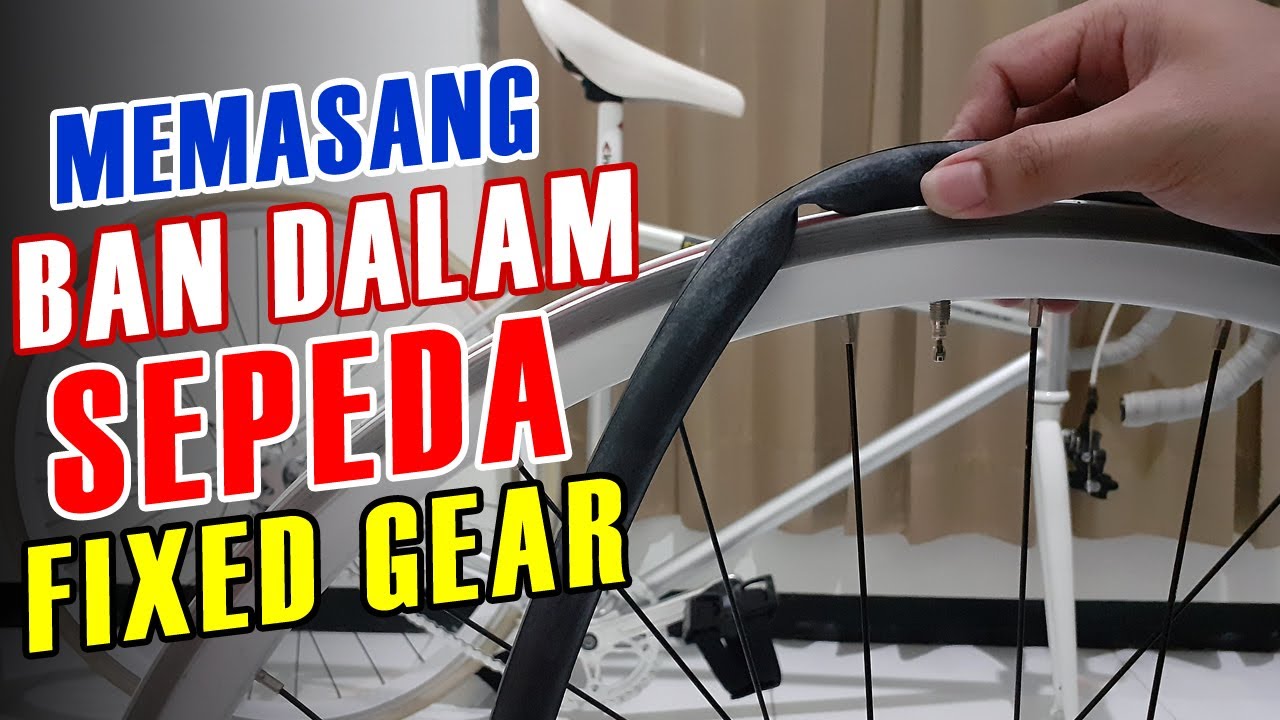 Memasang Ban Dalam Sepeda Fixie Atau Roadbike - YouTube