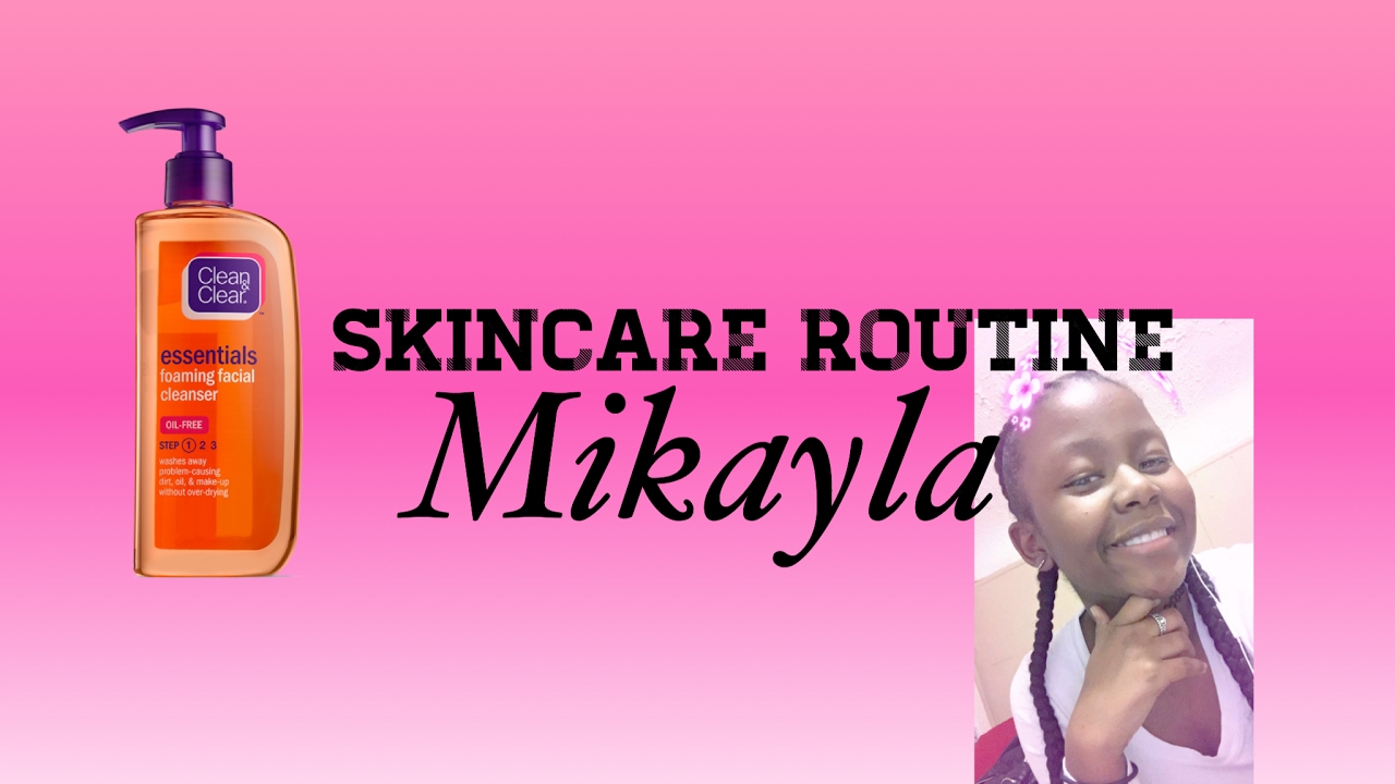 Skin Care Routine~Mikayla| 7 Melanin GIRLZ - YouTube
