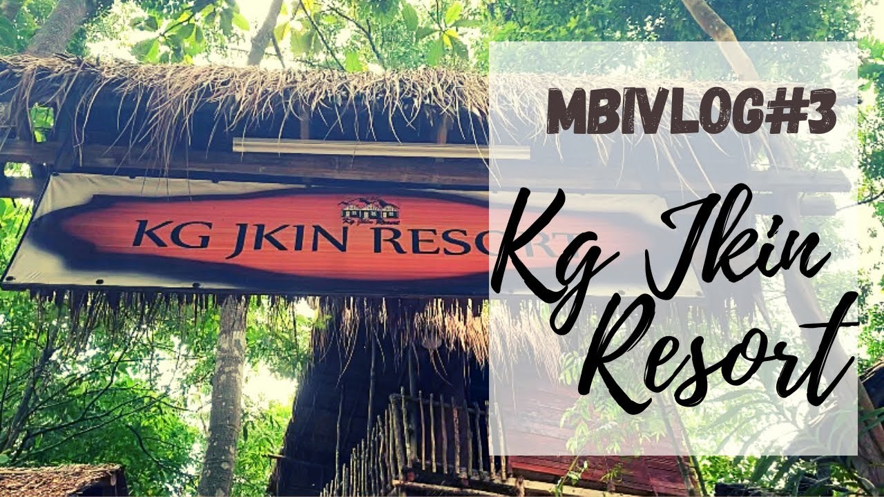 Tempat Menarik | Kg Jkin Resort - YouTube