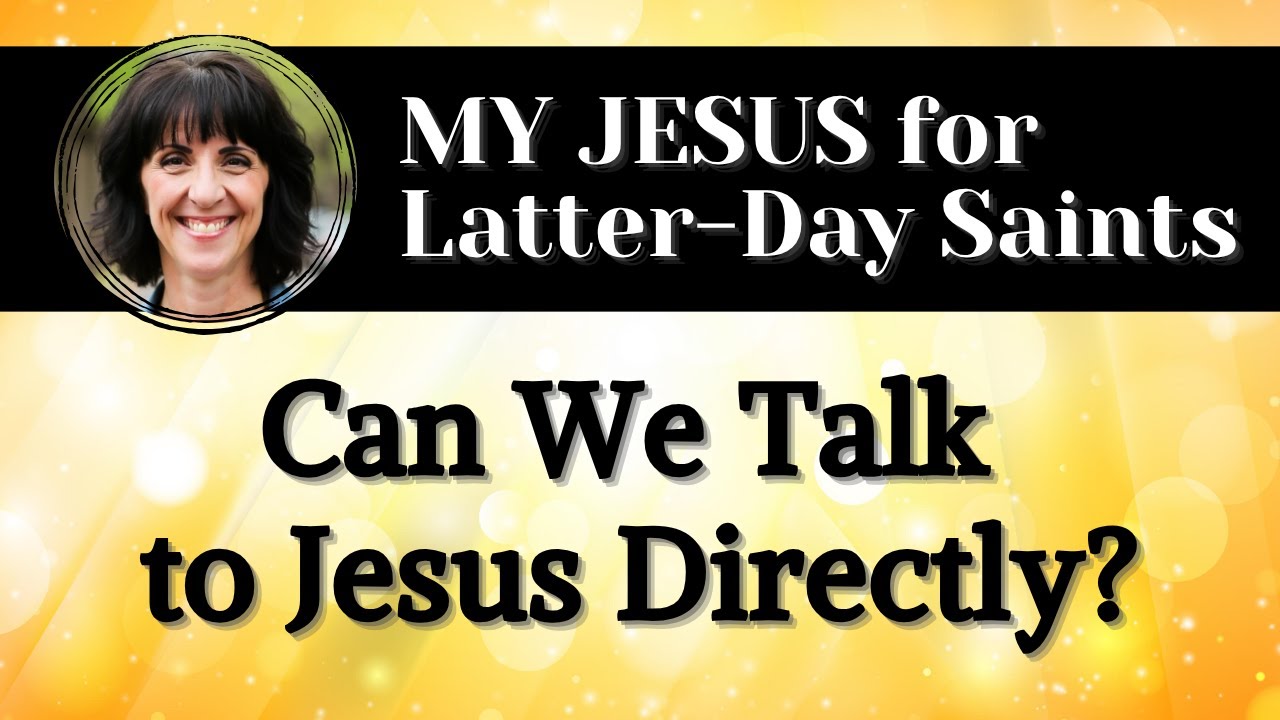 Can We TALK to JESUS? | LDS | The Church of Jesus Christ of Latter-Day ...