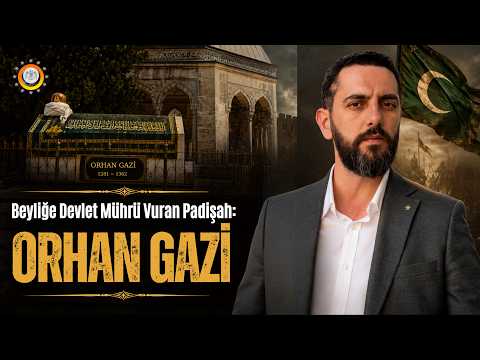 Beyliğe Devlet Mührü Vuran Padişah: Orhan Gazi | Uğur Kınık