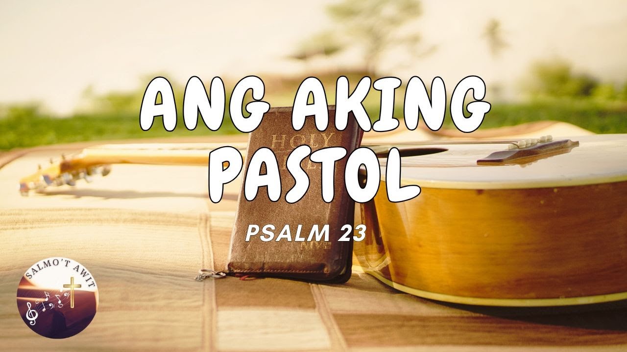 Ang Aking Pastol (Psalm 23) | New Tagalog Worship Song | Bible Inspired ...