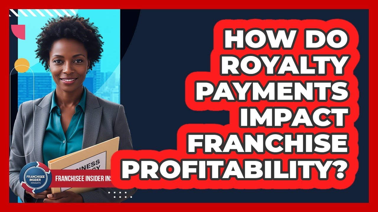 How Do Royalty Payments Impact Franchise Profitability? - YouTube