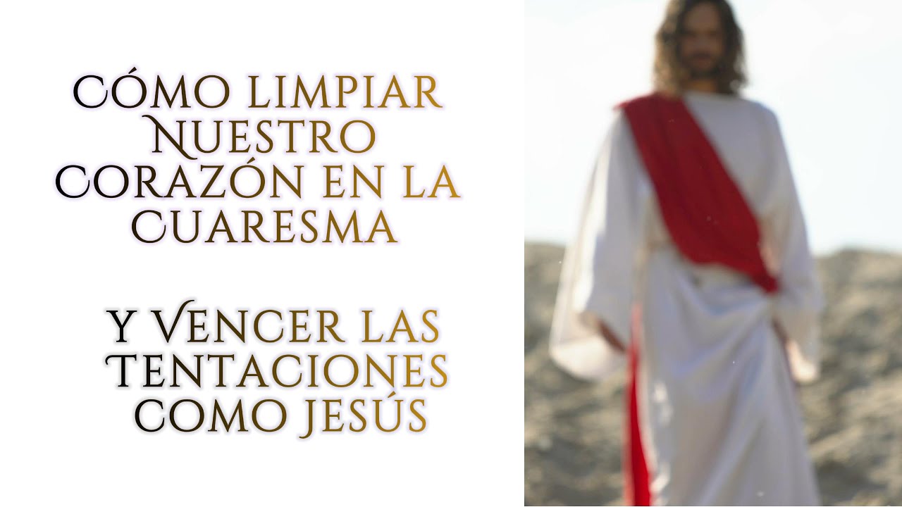 💜 ️Cuaresma: Cómo limpiar el corazón y vencer las tentaciones como ...