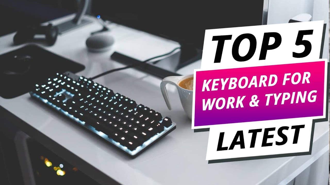 Top 5 Best Keyboard for Work and Typing 2024 - YouTube