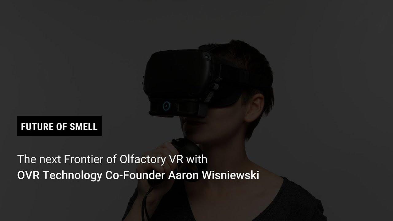 Future of Smell Events: The next Frontier - OVR Technology with Aaron ...