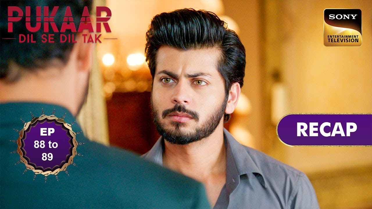 Pukaar - Dil Se Dil Tak - Ep 88 & 89 - RECAP - पुकार - दिल से दिल तक ...