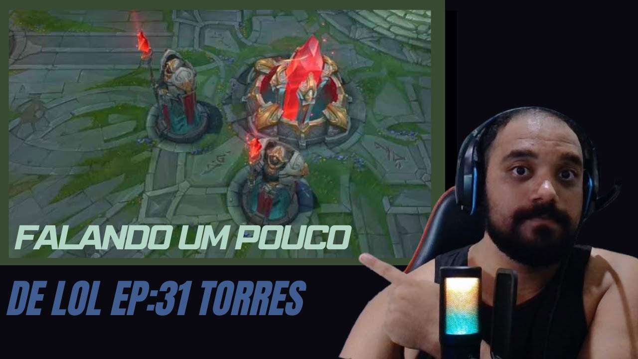 Falando um Pouco de LoL Ep. 31: Torres - YouTube