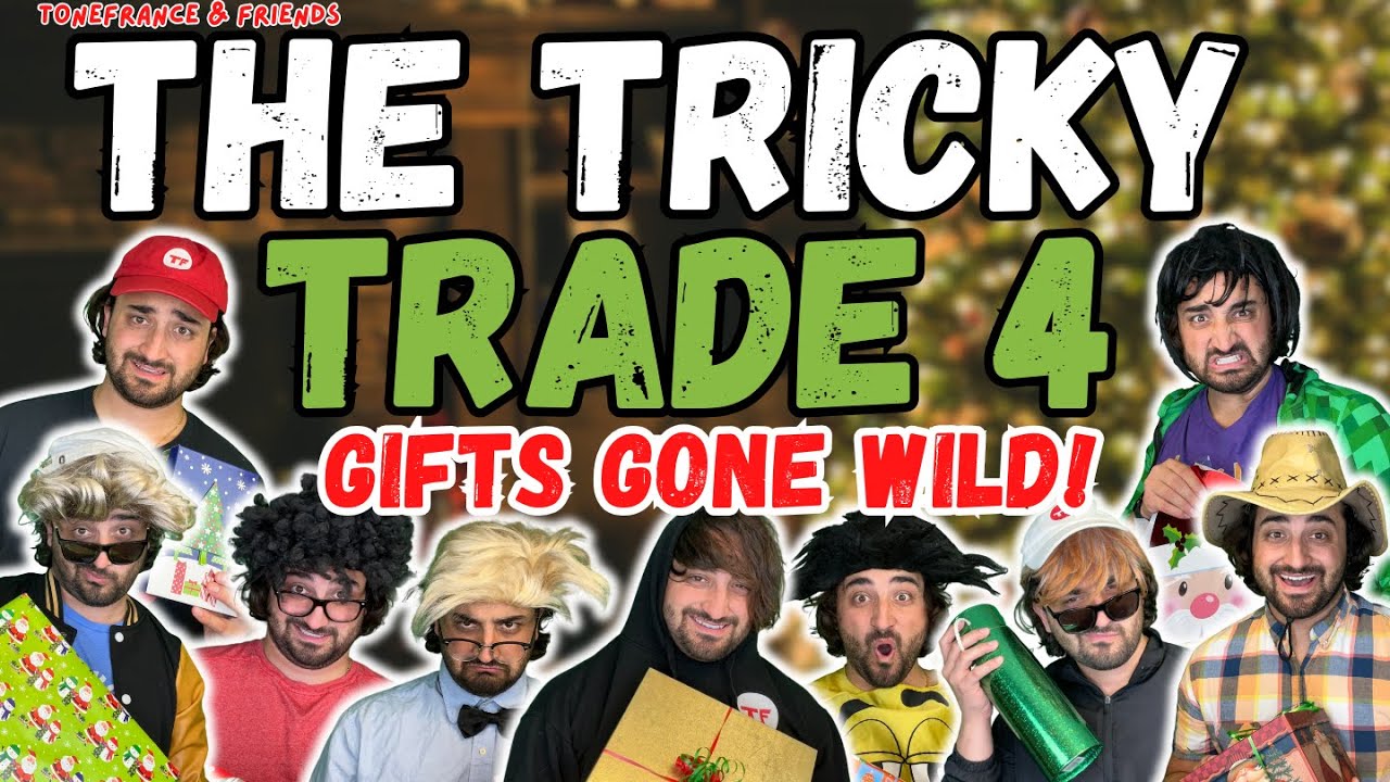 The Tricky Trade 4 - Gifts Gone Wild! | ToneFrance & Friends - YouTube