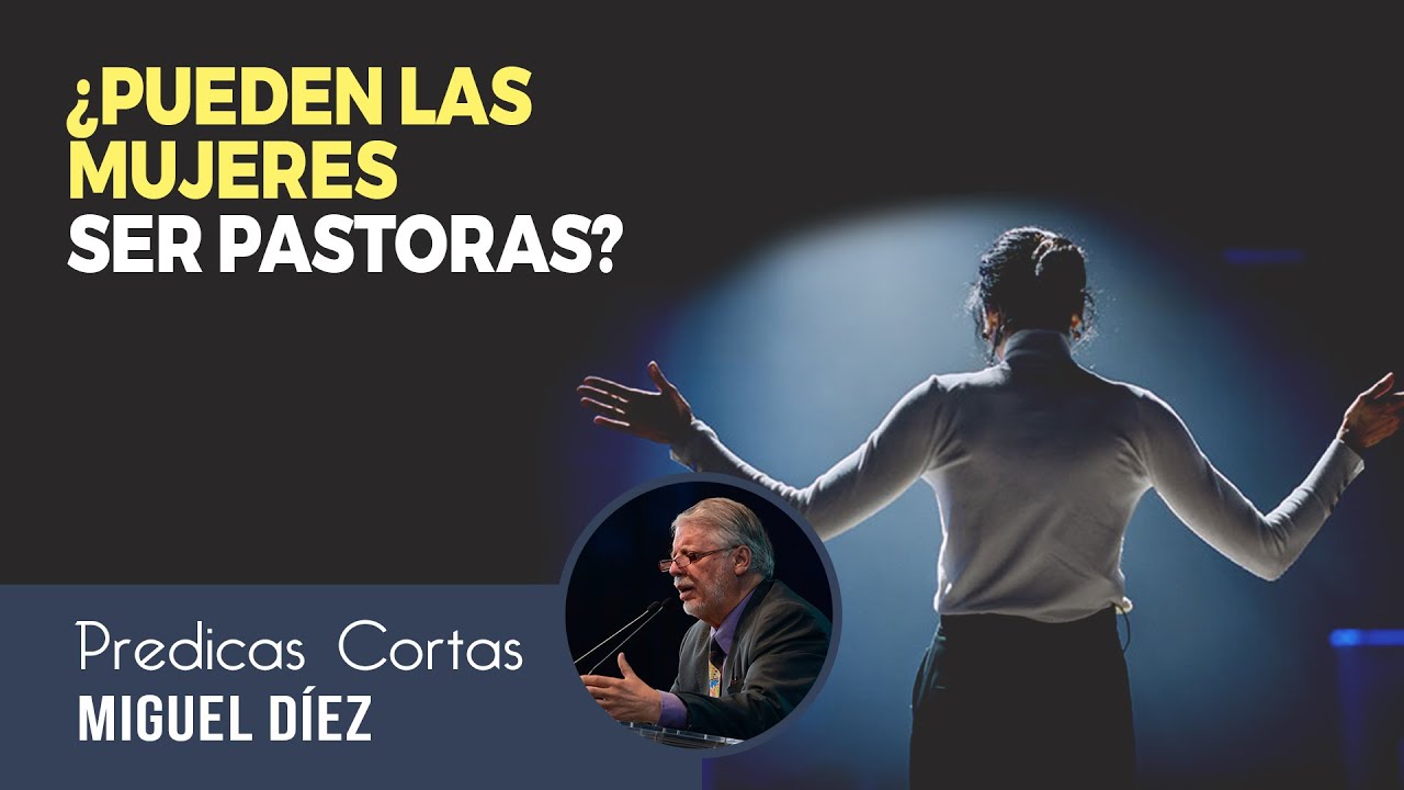 ¿Una mujer puede ser pastora? // Prédicas Cortas - Miguel Díez - YouTube